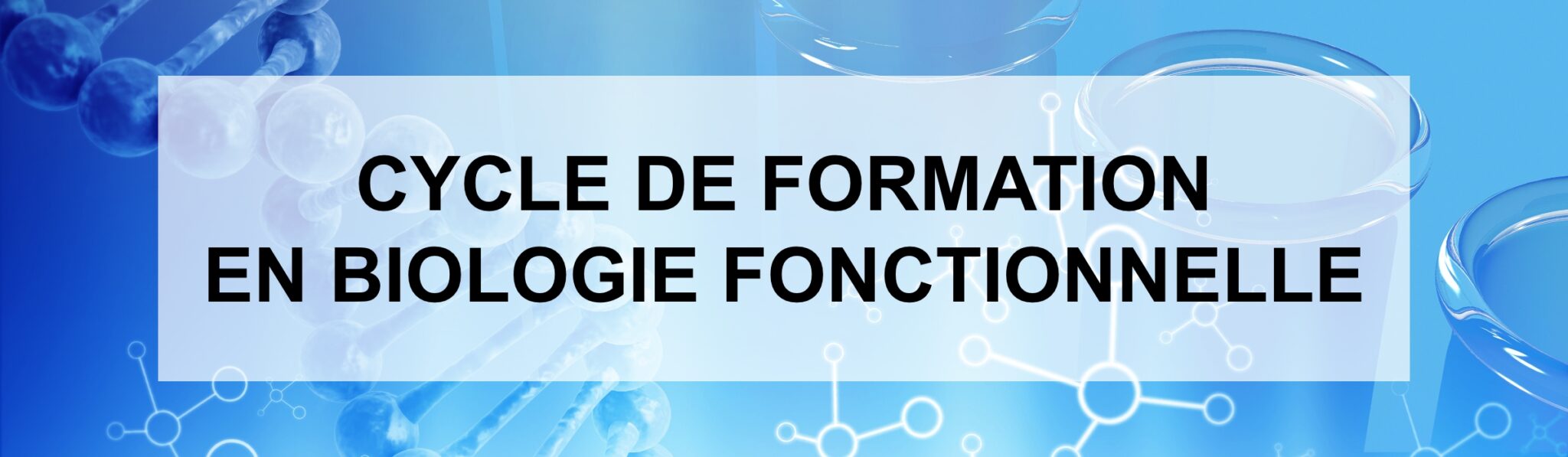LE CYCLE DE FORMATION EN BIOLOGIE FONCTIONNELLE – Therascience Institute